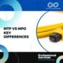 MTP vs MPO: Key Differences & Which Connector to Choose