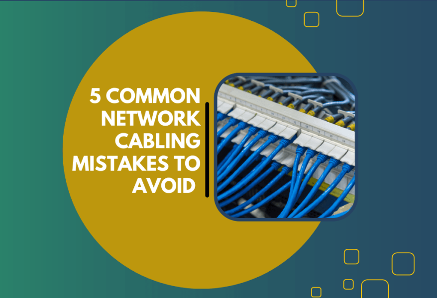 Common Network Cabling Mistakes To Avoid In San Jose